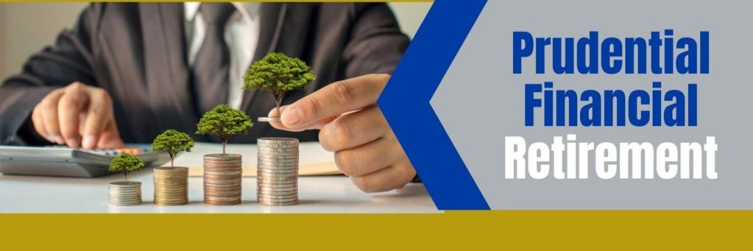 Prudential Financial Retirement 2025: Fees, BBB, Legit, Complaints ...